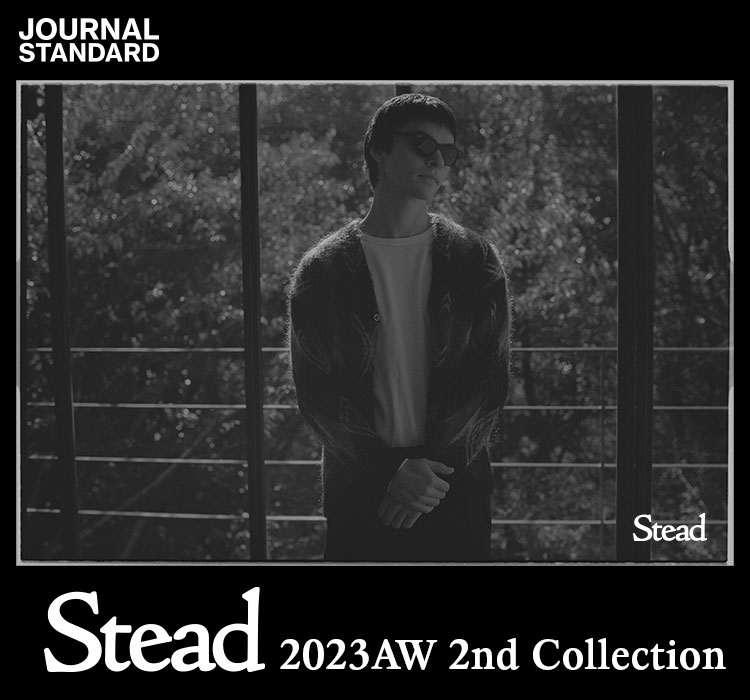 Stead 2023AW 2nd Collection｜JOURNAL STANDARD MENS｜特集｜BAYCREW’S STORE